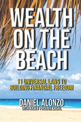 Wealth on the Beach: 11 Universal Laws to Building Financial Freedom by ...