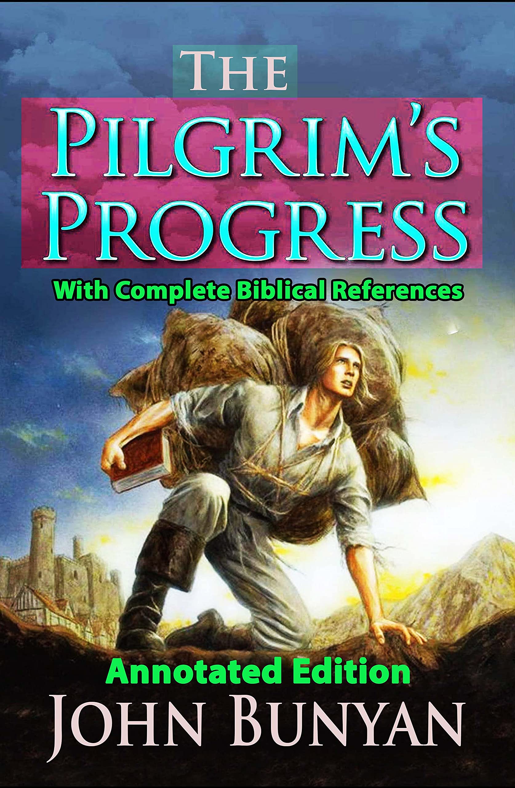 The Pilgrim's Progress (Unabridged & Annotated with the complete Bible ...
