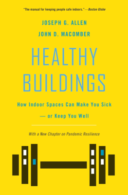 Healthy Buildings: How Indoor Spaces Can Make You Sick―or Keep You Well ...