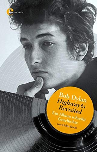 Bob Dylan Highway 61 revisited by Colin Irwin | Goodreads