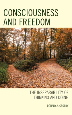 Consciousness and Freedom: The Inseparability of Thinking and Doing by ...