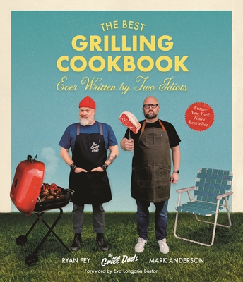 The Best Grilling Cookbook Ever Written By Two Idiots by Mark Anderson ...