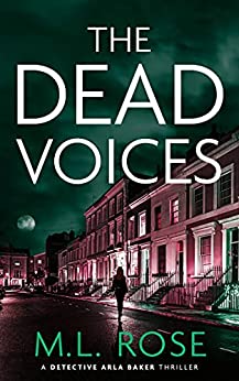 The Dead Voices (Detective Arla Baker #10) by M.L. Rose | Goodreads