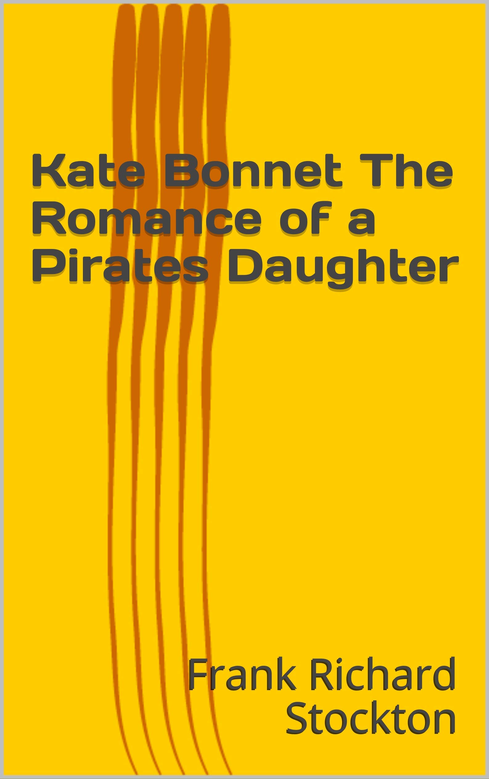Kate Bonnet The Romance of a Pirates Daughter by Frank R. Stockton ...