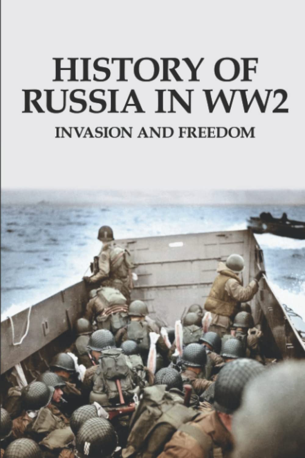 History Of Russia In WW2: Invasion And Freedom by Jerald Cluver | Goodreads