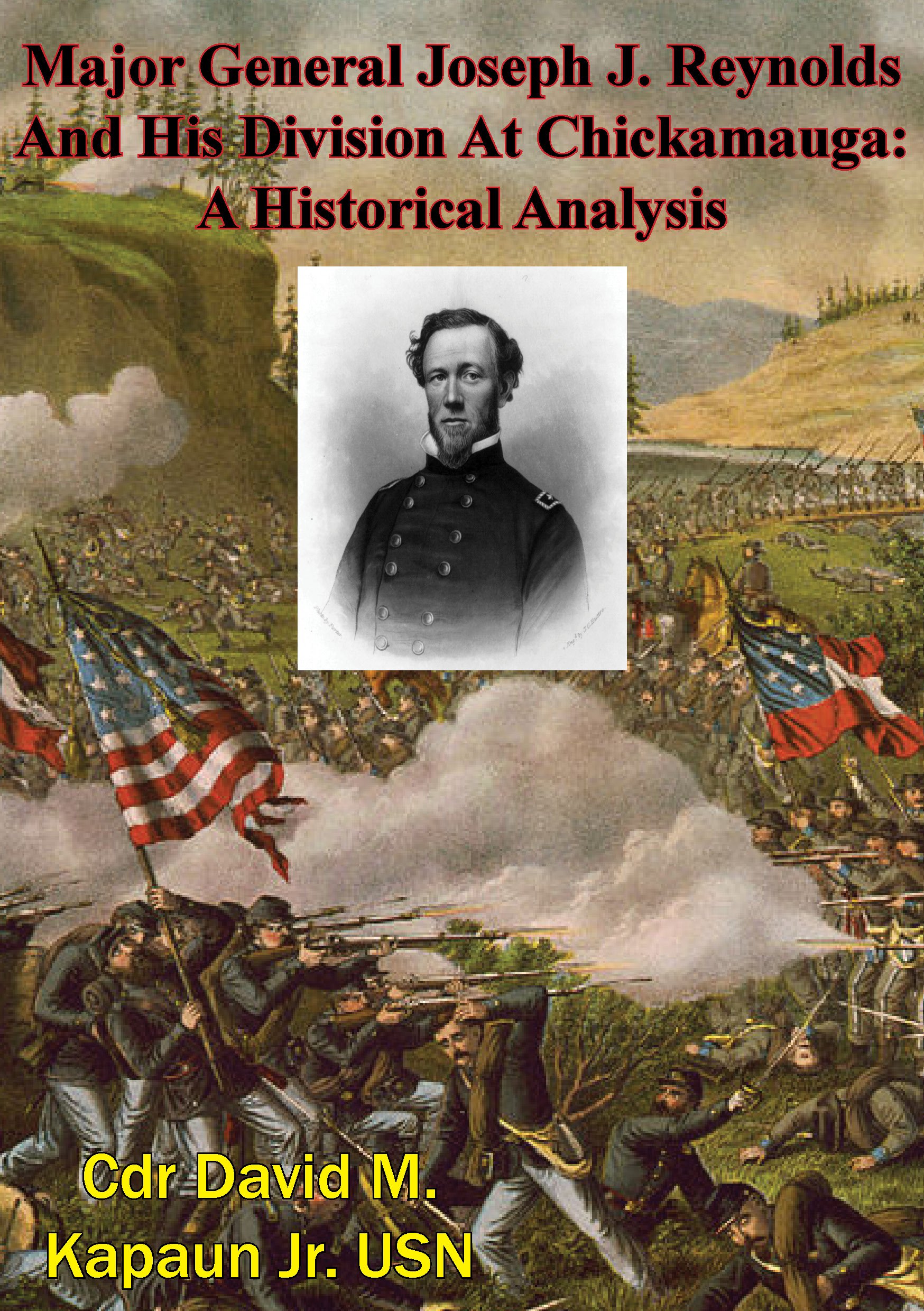Major General Joseph J. Reynolds And His Division At Chickamauga: A ...