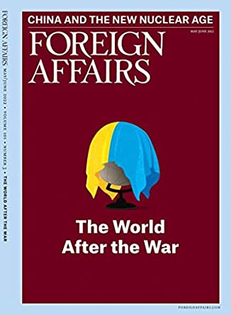 Foreign Affairs May/June 2022 - The World After the War by Foreign ...