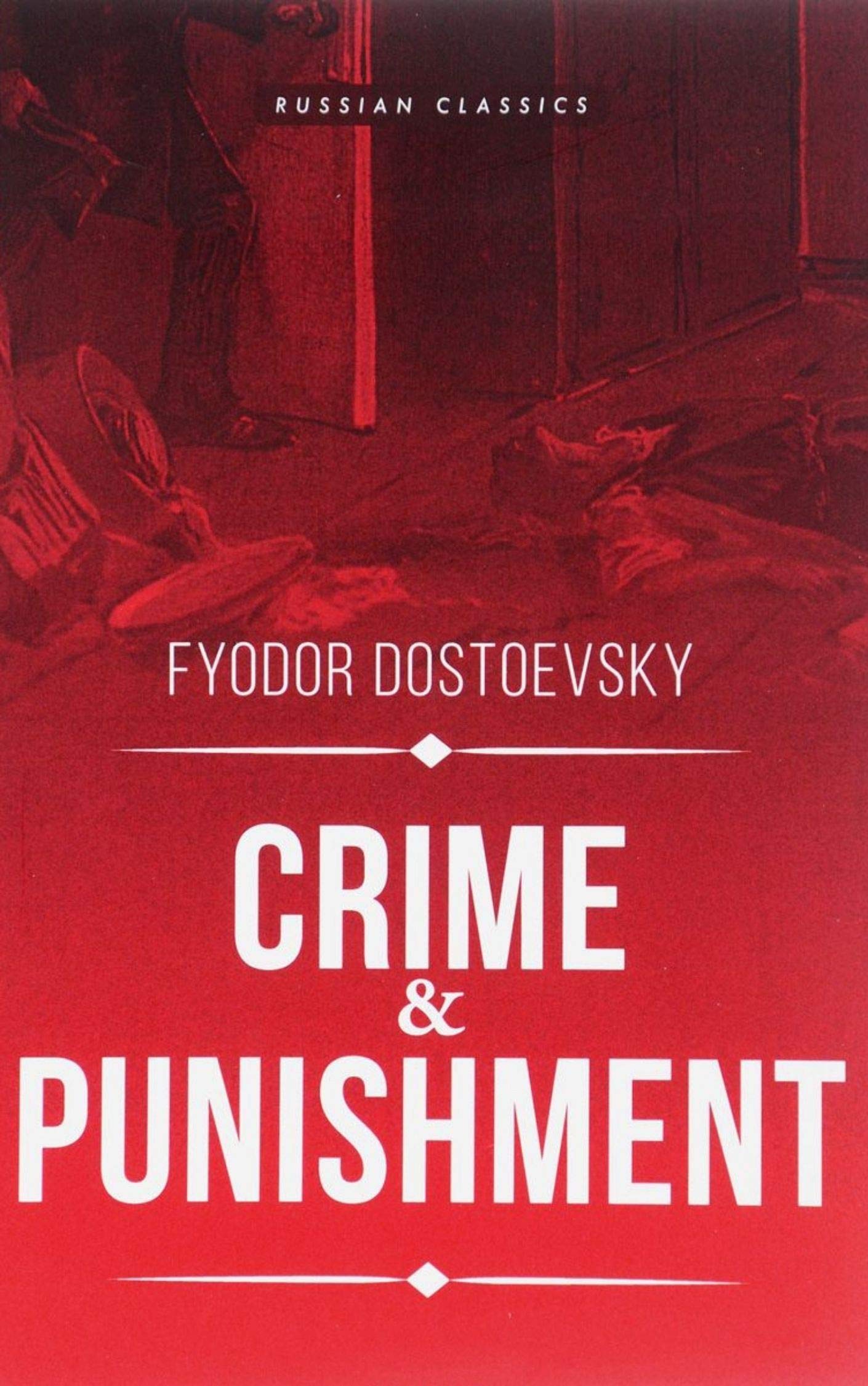 Crime and Punishment: A Novel in Six Parts with Epilogue - Classic ...