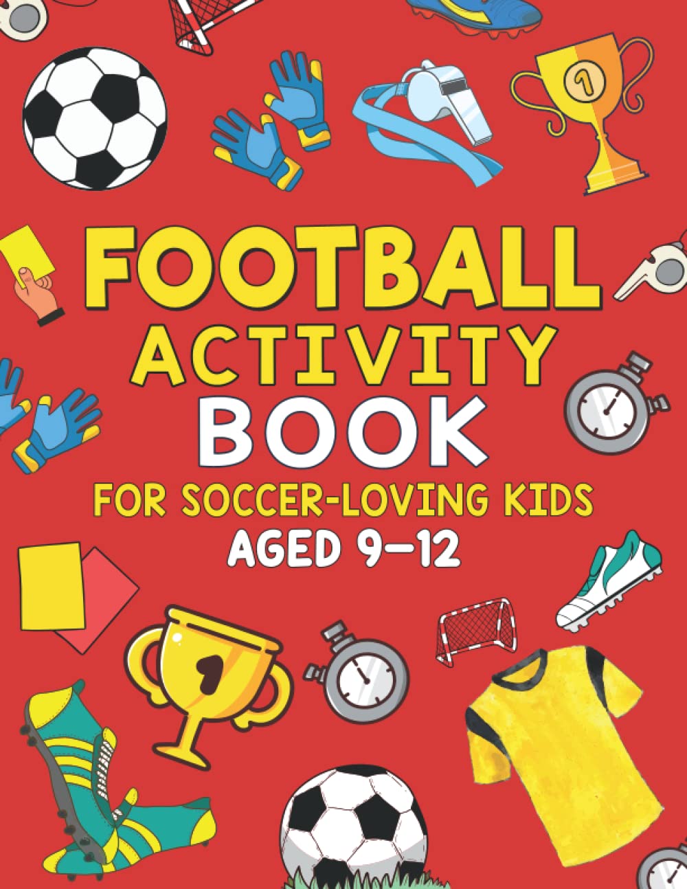FOOTBALL ACTIVITY BOOK: FOR SOCCER-LOVING KIDS AGED 9-12 by Chad Young ...