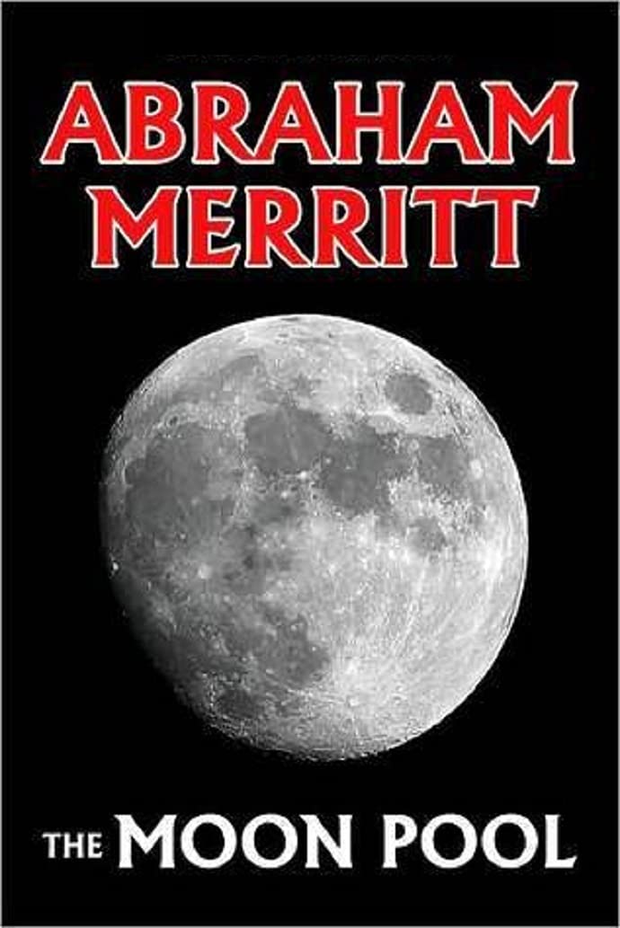 The Moon Pool Annotated by Abraham Merritt | Goodreads