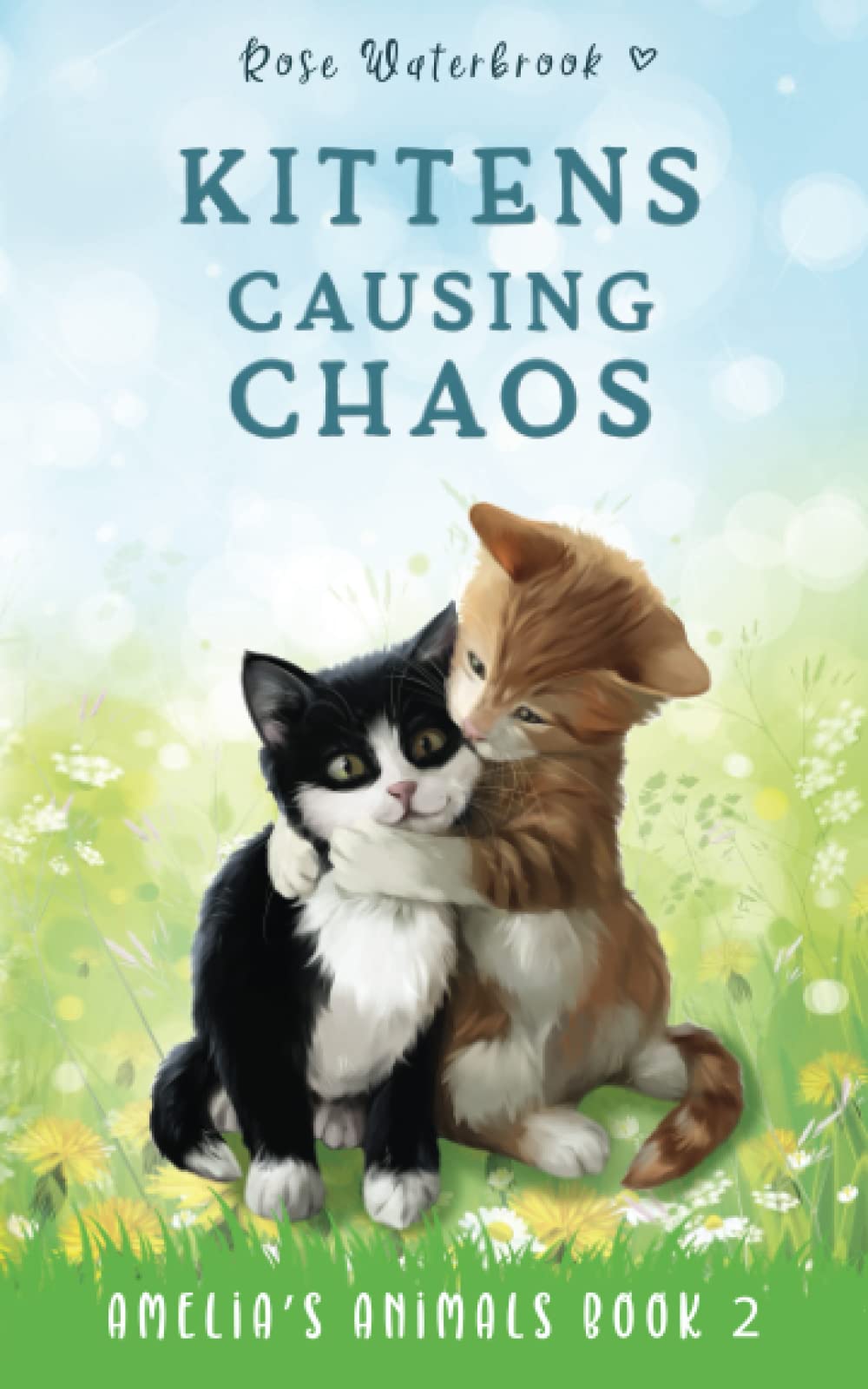 Kittens Causing Chaos: Amelia's Animals Book 2 by Rose Waterbrook ...