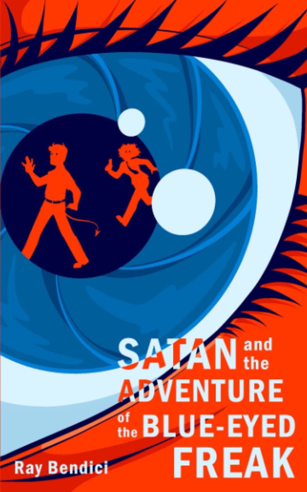 Satan And The Adventure Of The Blue Eyed Freak By Ray Bendici Goodreads