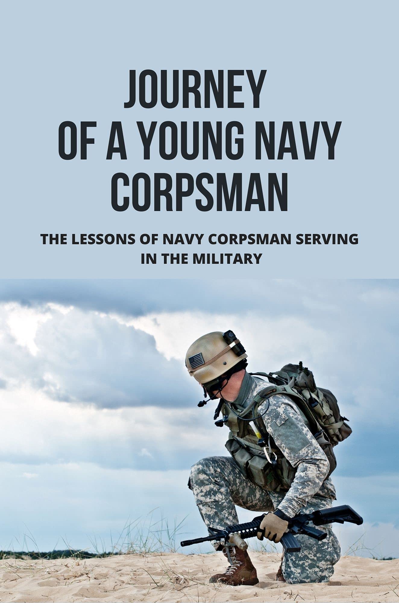 Journey Of A Young Navy Corpsman: The Lessons Of Navy Corpsman Serving ...