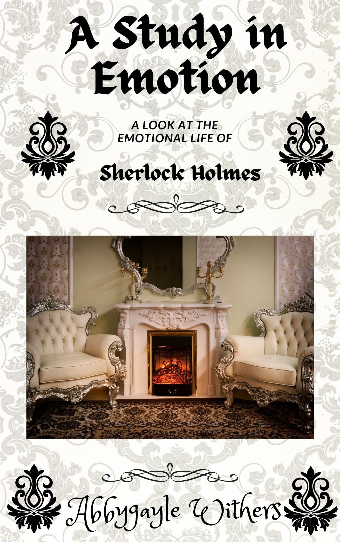 A Study in Emotion: A Look at the emotional life of Sherlock Holmes by ...