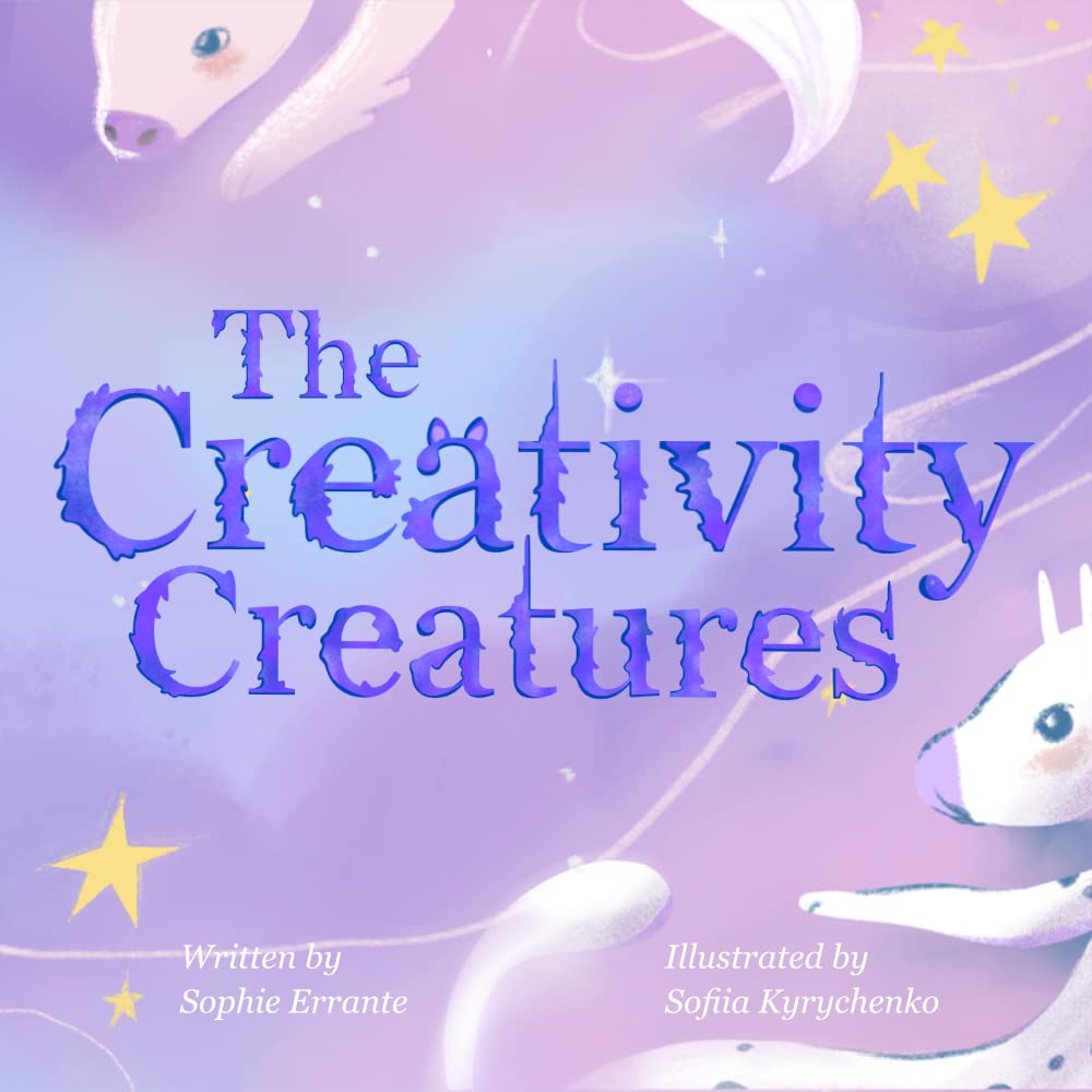 The Creativity Creatures: A Children’s Storybook to Inspire Creativity ...
