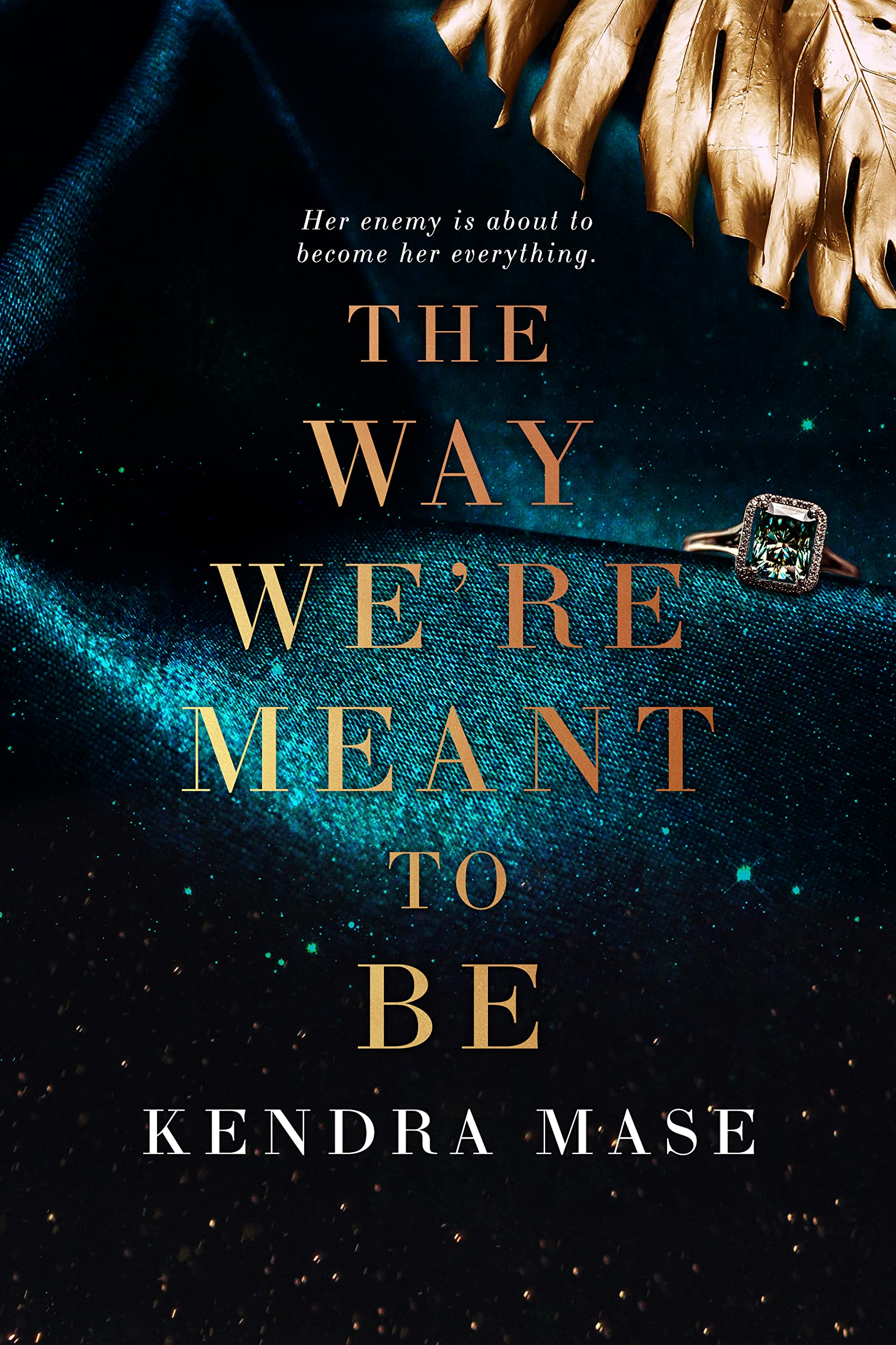 The Way We're Meant To Be by Kendra Mase | Goodreads
