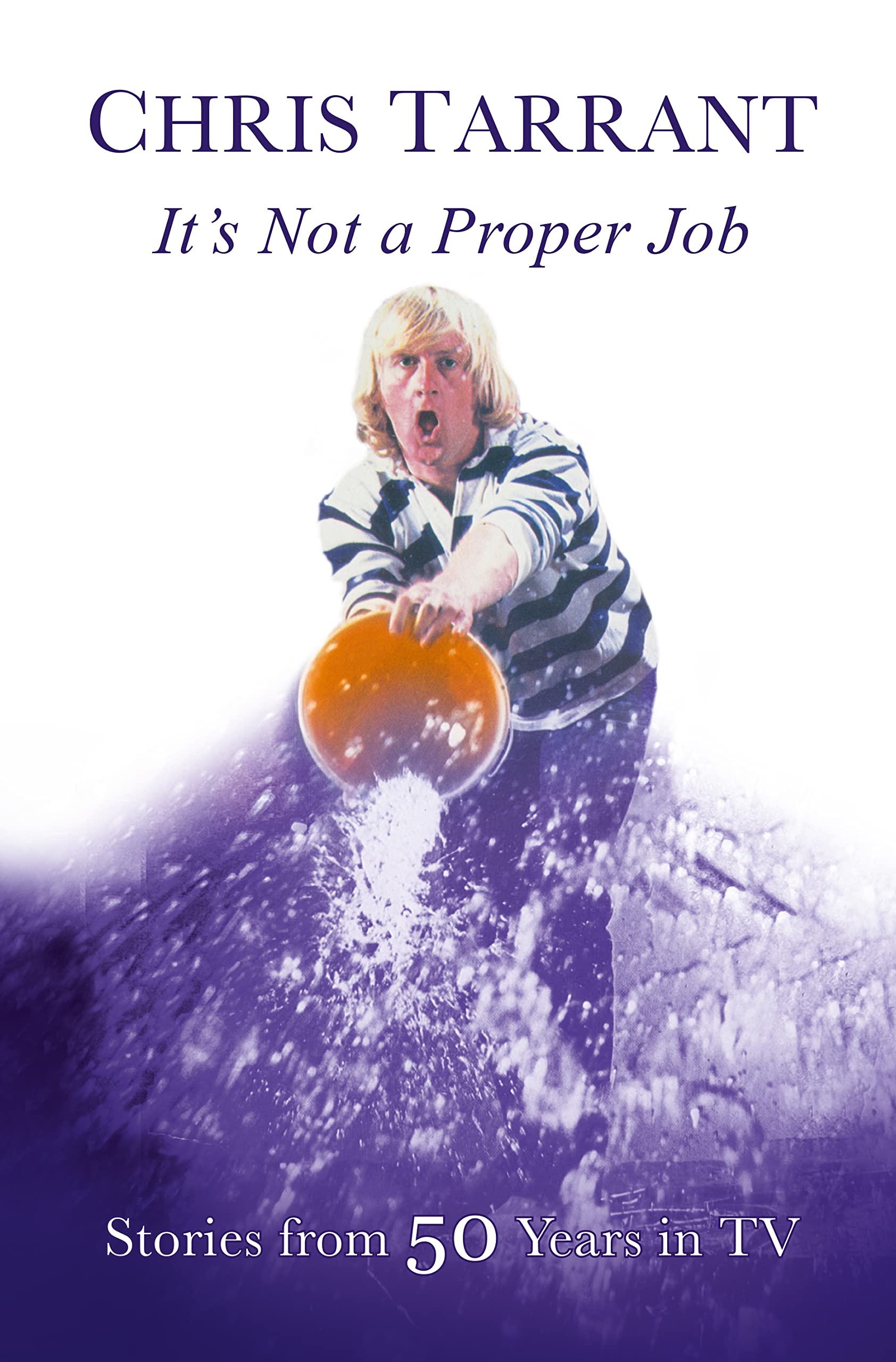 It's Not a Proper Job by Chris Tarrant | Goodreads