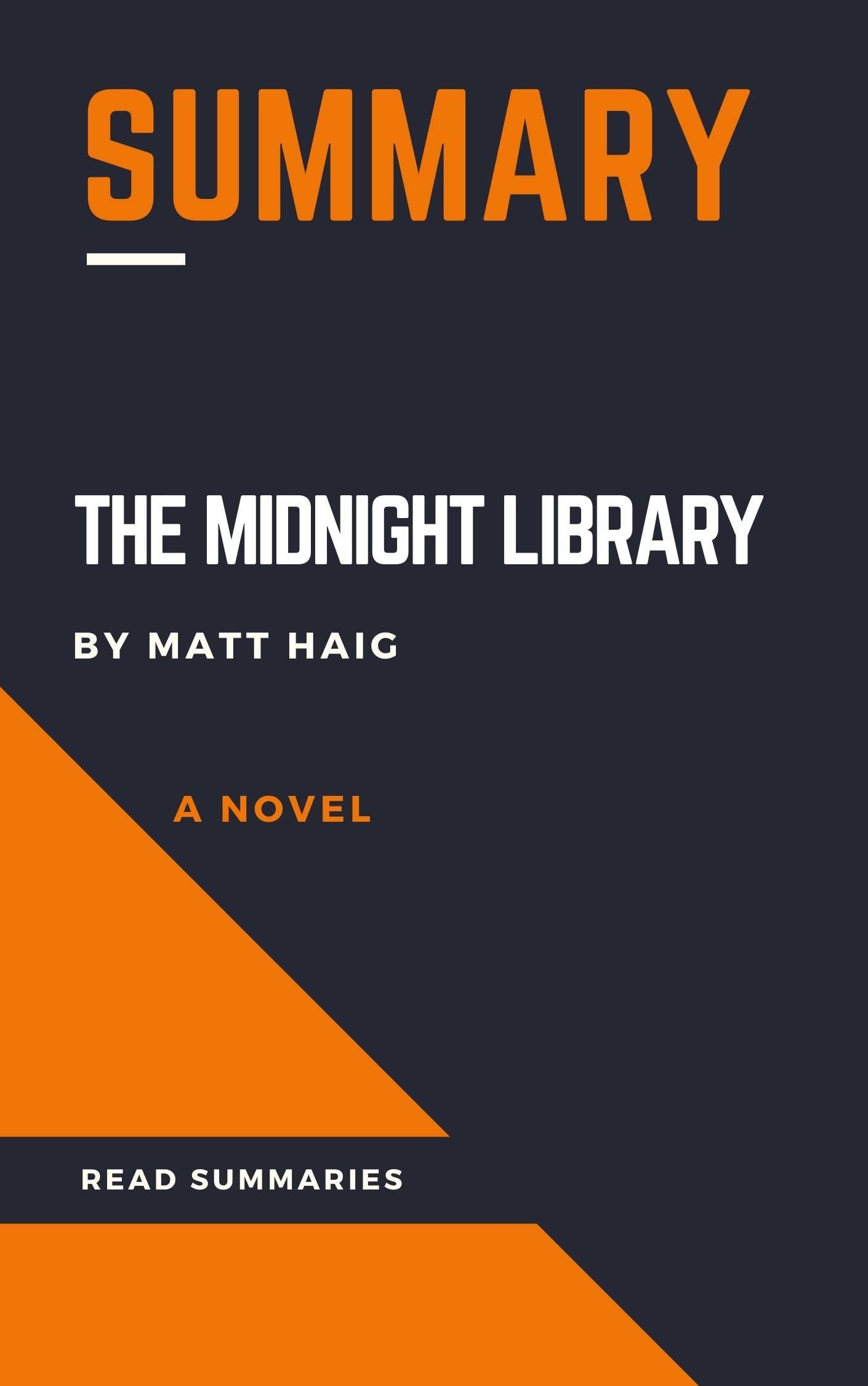 SUMMARY OF THE MIDNIGHT LIBRARY BY MATT HAIG: A NOVEL by READ SUMMARIES ...