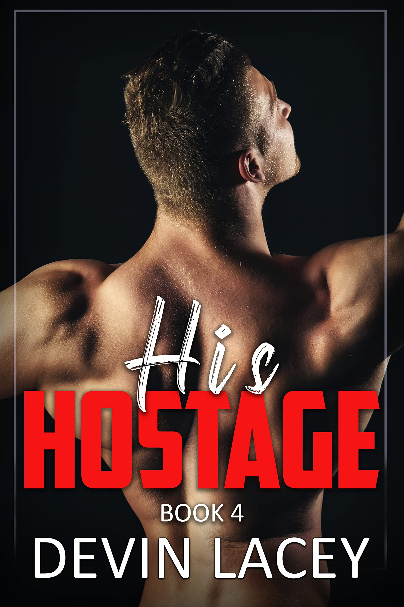 His Hostage 4: Dark Forced Possessive Jealous Man Romance by Devin ...