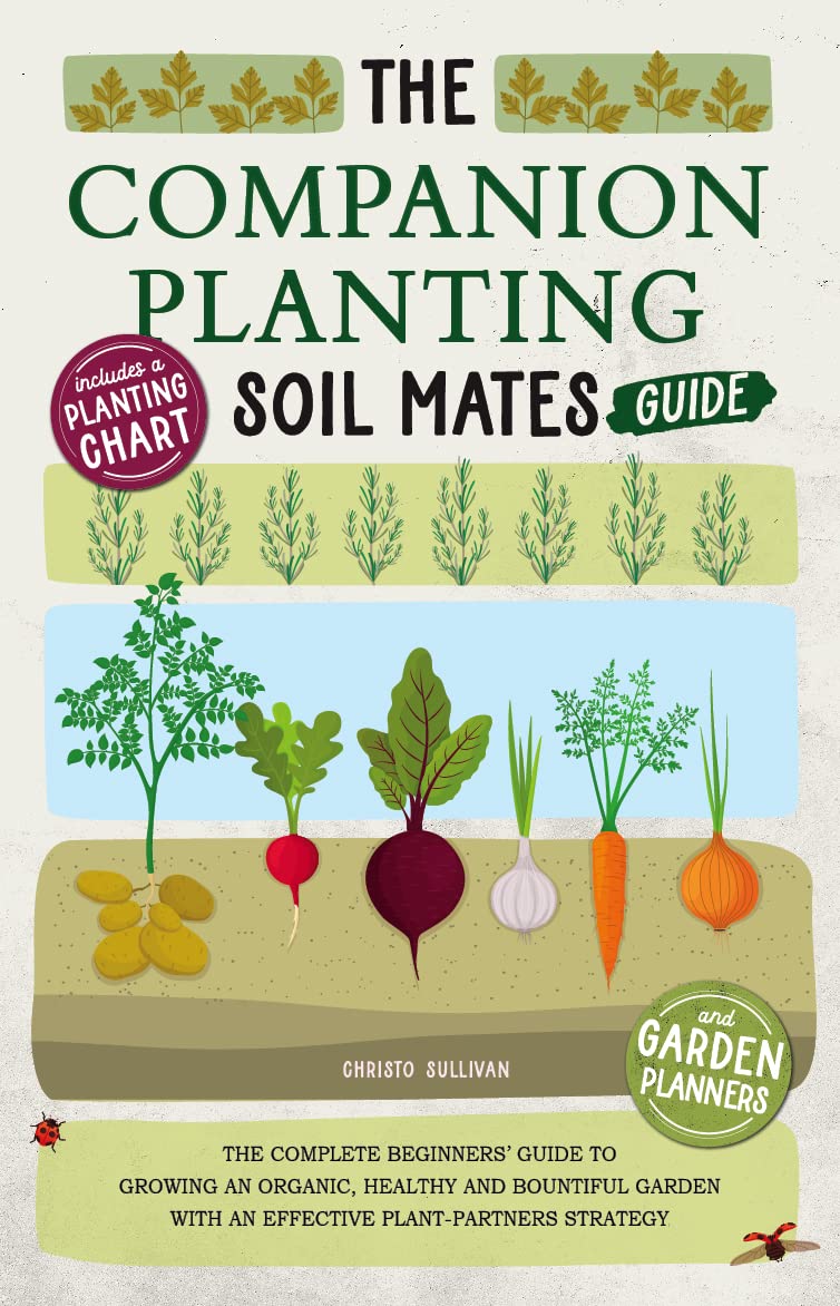 The Companion Planting Soil Mates Guide: The Complete Beginners' Guide ...