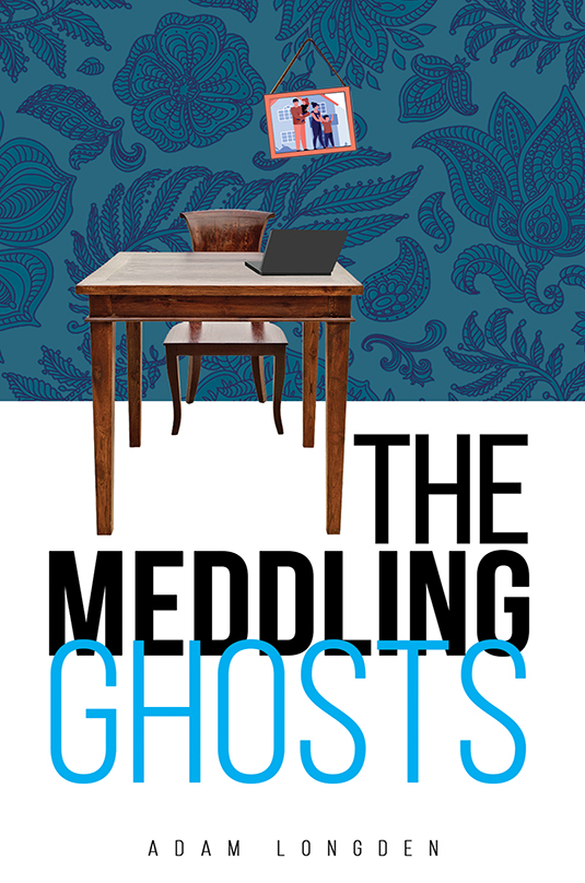 The Meddling Ghosts by Adam Longden | Goodreads
