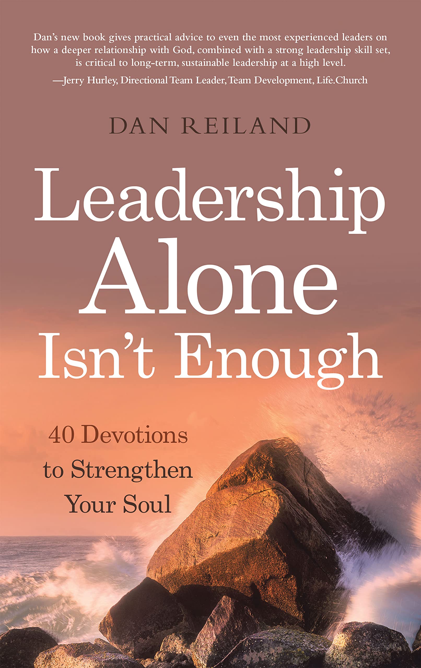 Leadership Alone Isn’t Enough: 40 Devotions to Strengthen Your Soul by ...