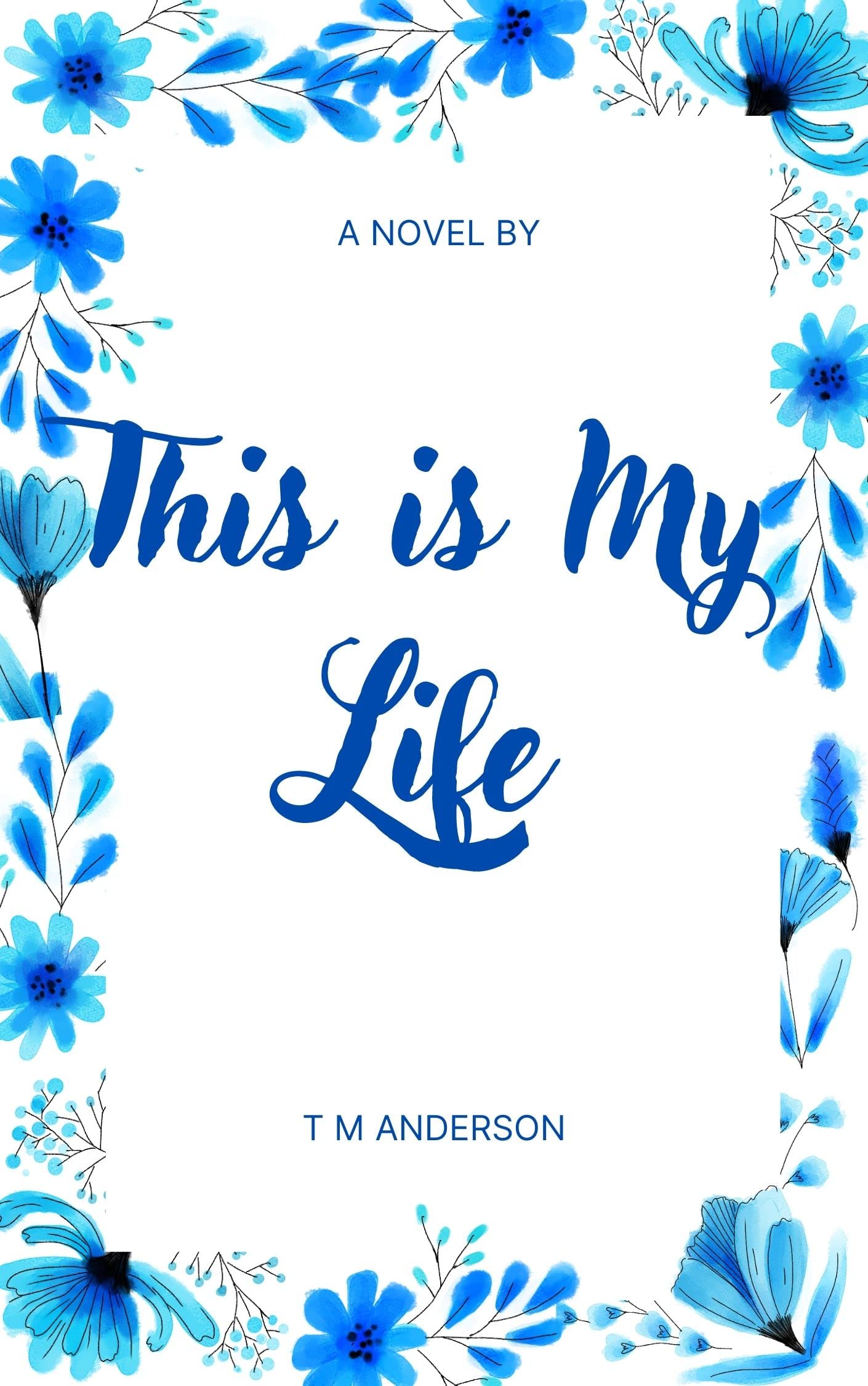 This Is My Life by T.M. Anderson | Goodreads