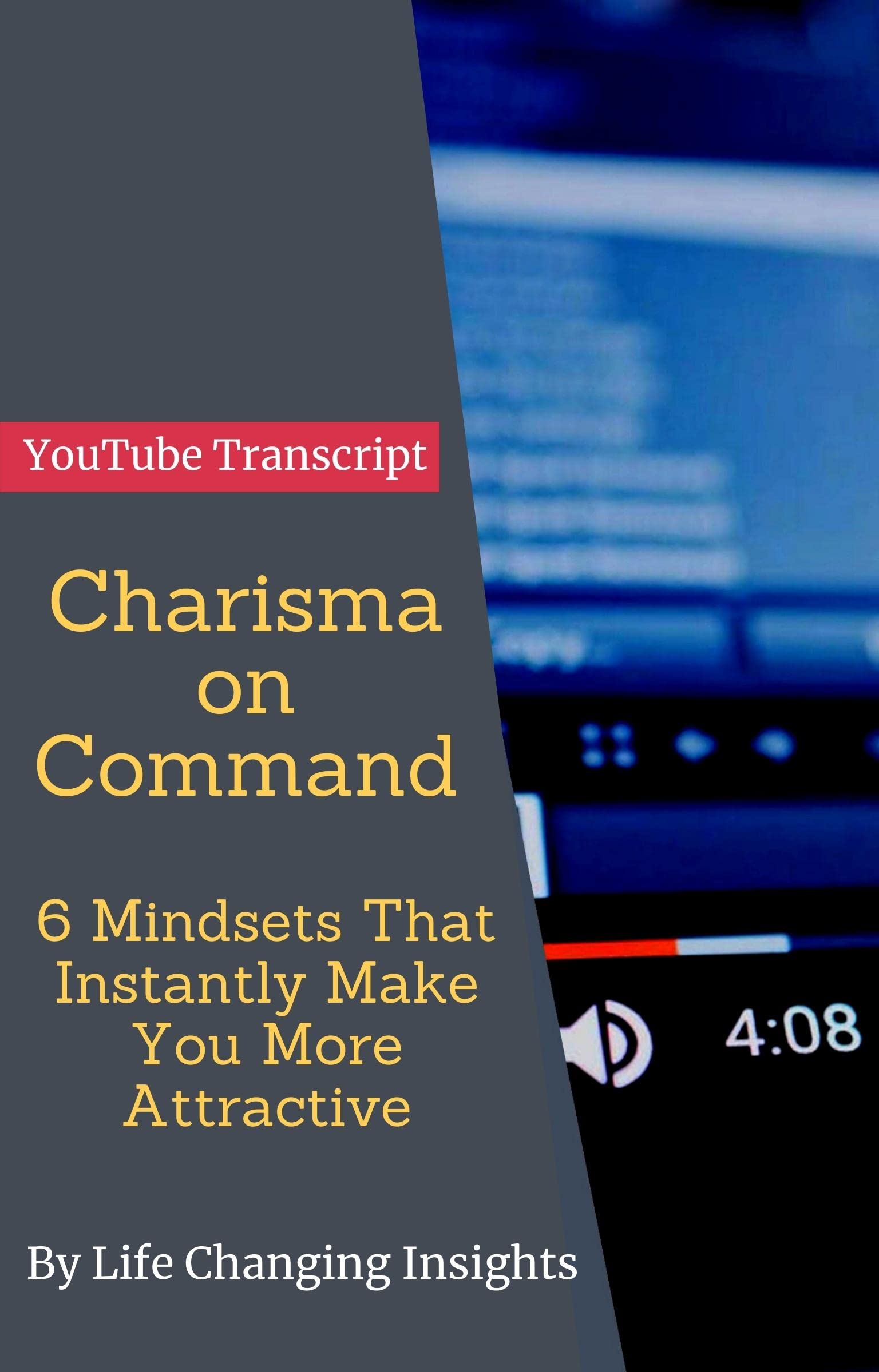 Charisma on Command - 6 Mindsets That Instantly Make You More ...