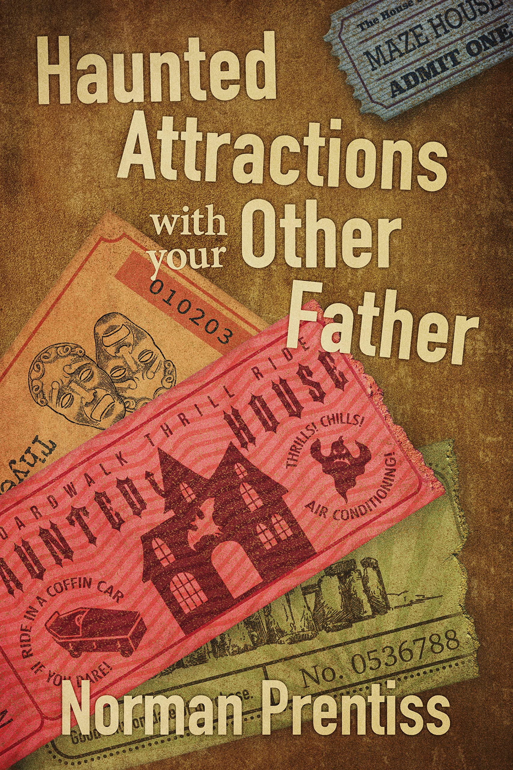 Haunted Attractions with your Other Father by Norman Prentiss | Goodreads