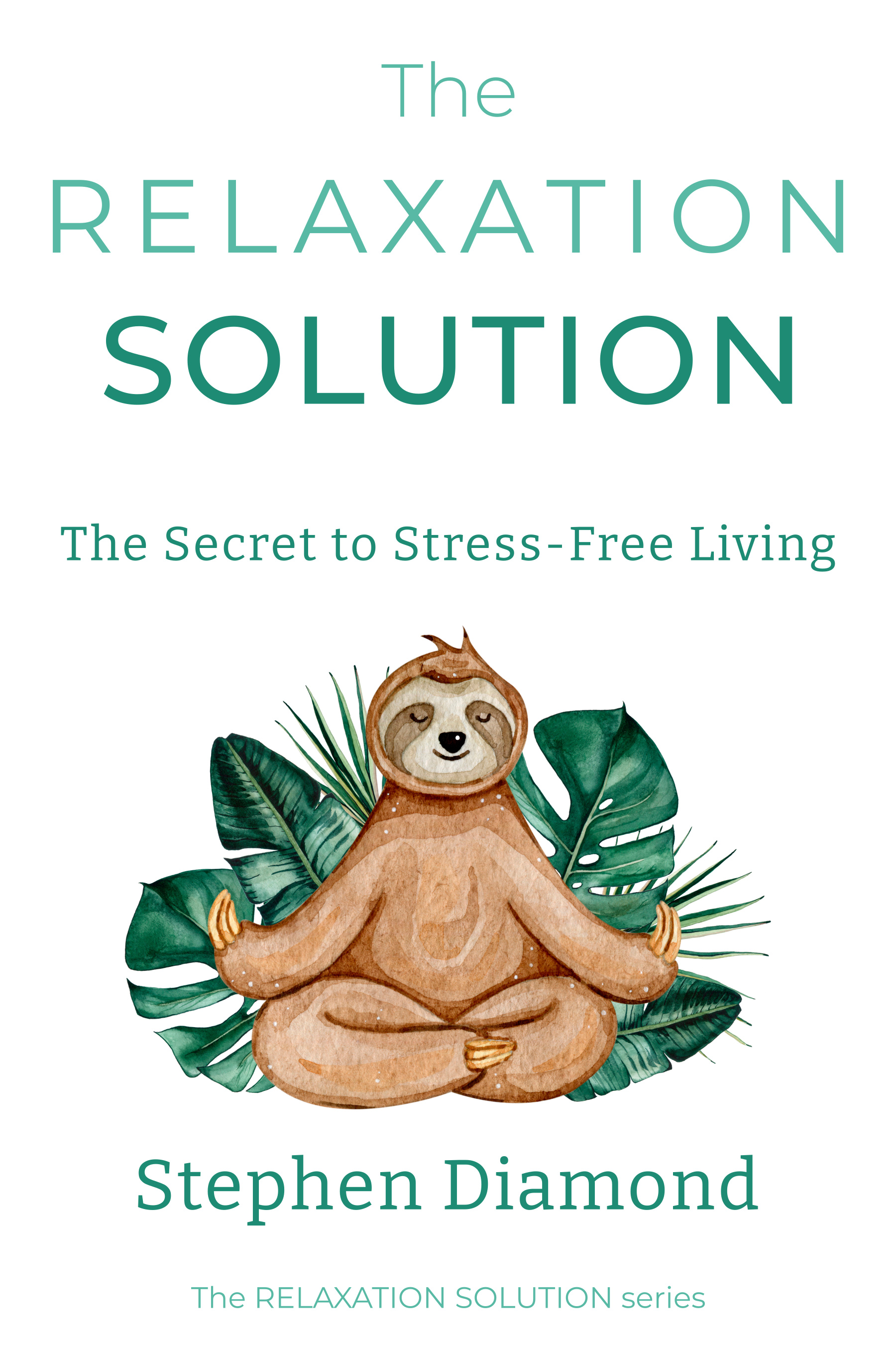 The Relaxation Solution: The Secret to Stress-Free Living by Stephen ...