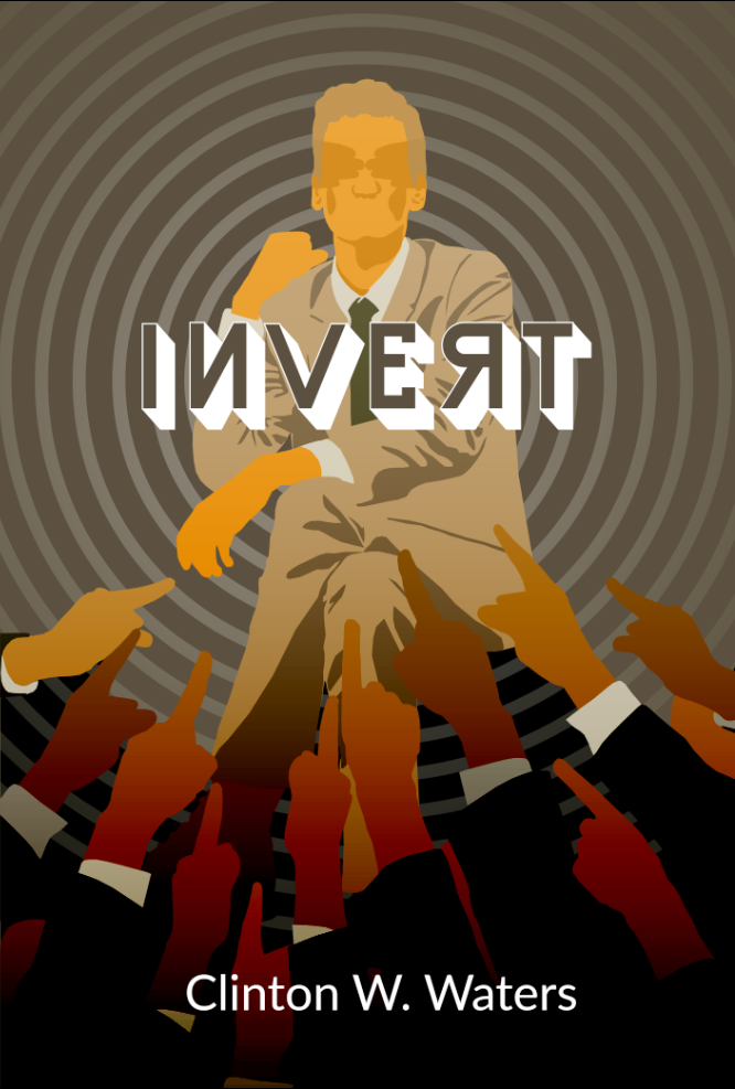 Invert by Clinton W. Waters | Goodreads
