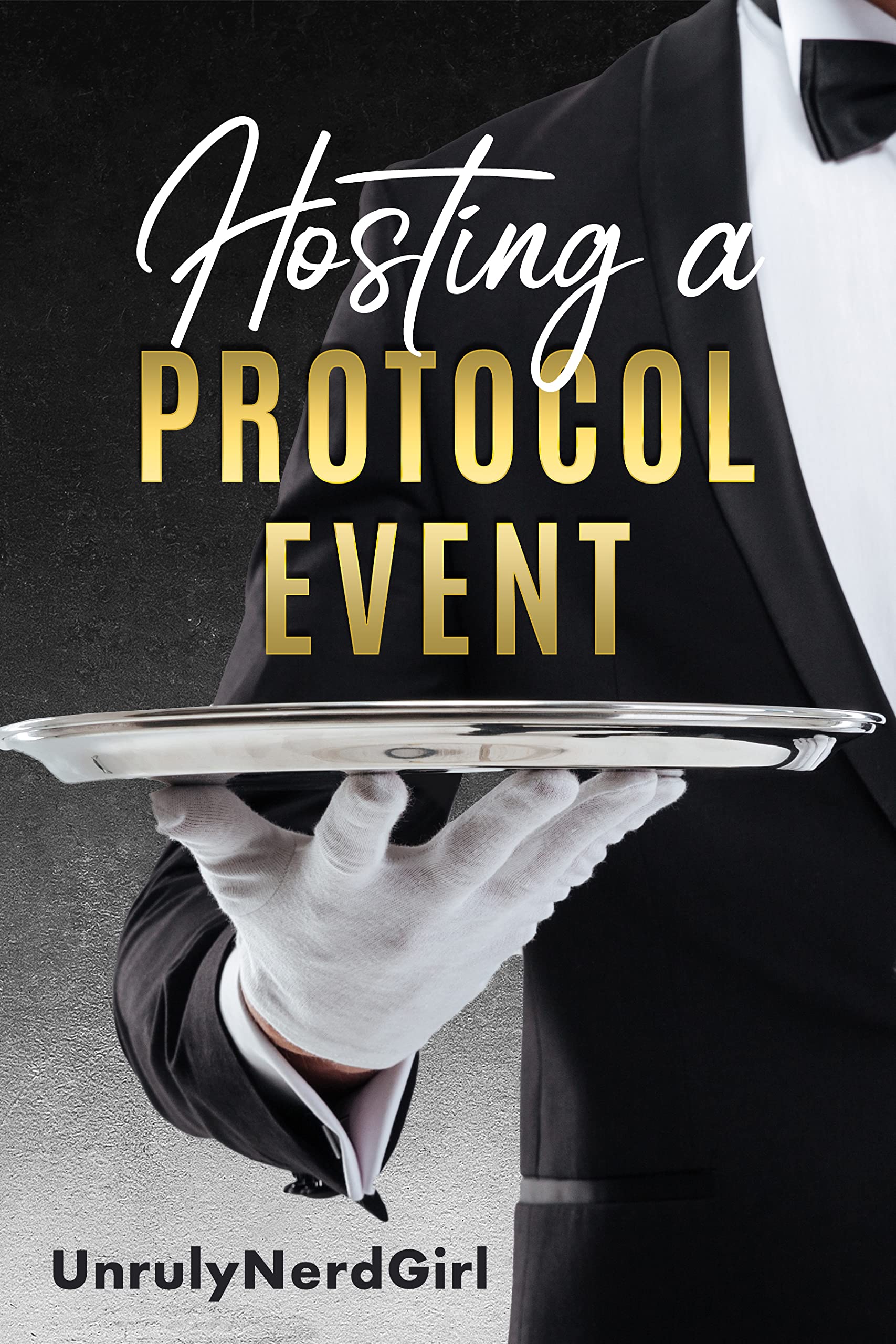 Hosting A Protocol Event by UnrulyNerdGirl Bear | Goodreads