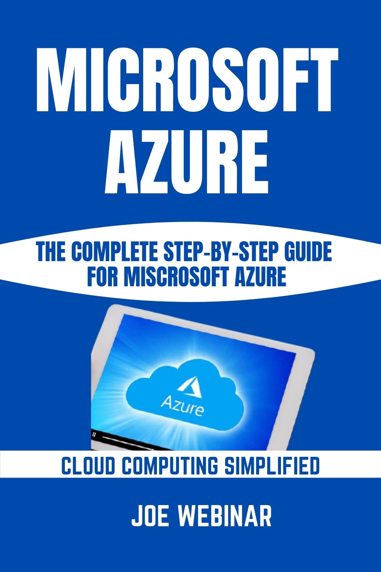 MICROSOFT AZURE 101: THE COMPLETE STEP-BY-STEP GUIDE FOR MISCROSOFT ...