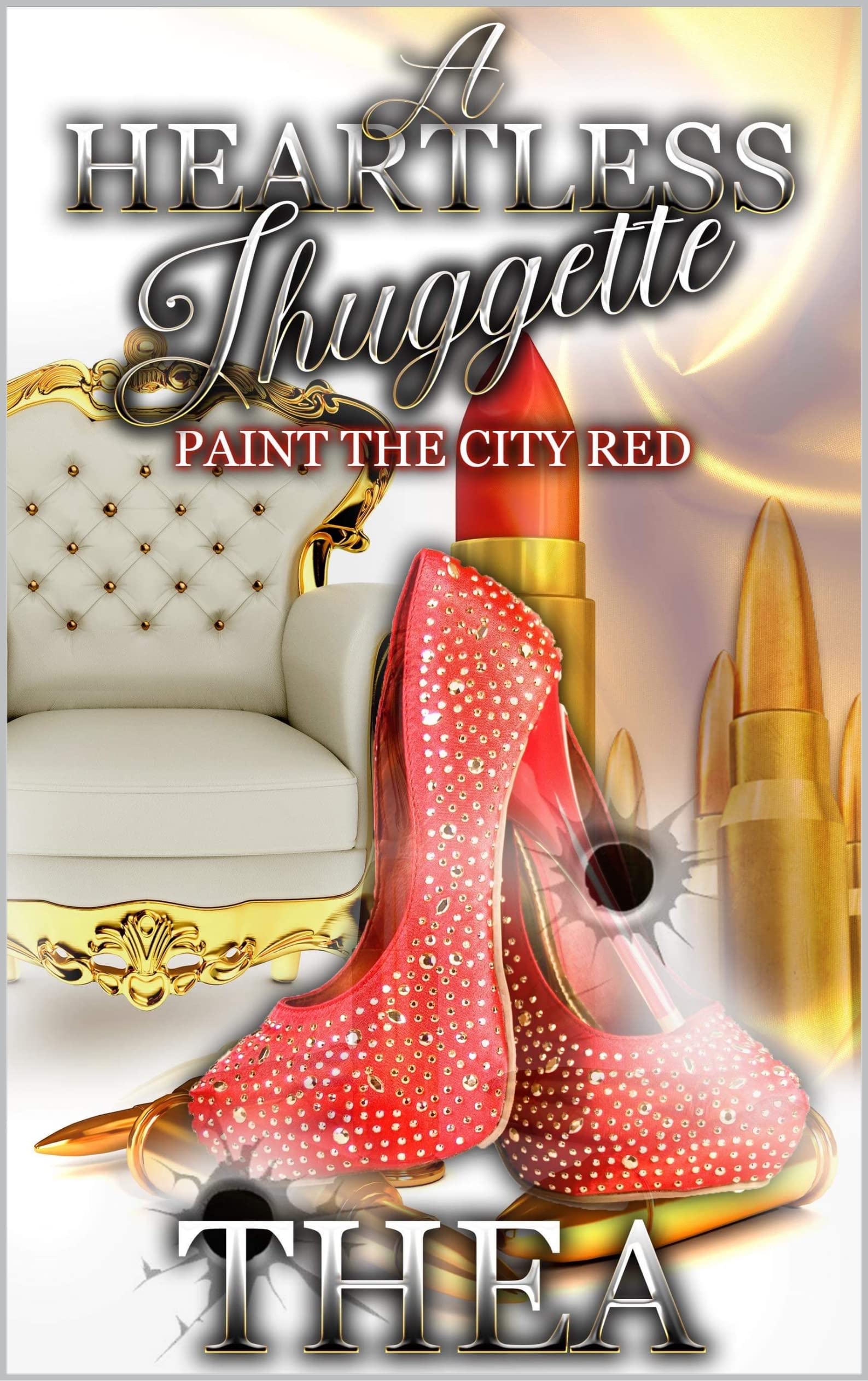A Heartless Thugette: Paint The City Red by Thea | Goodreads