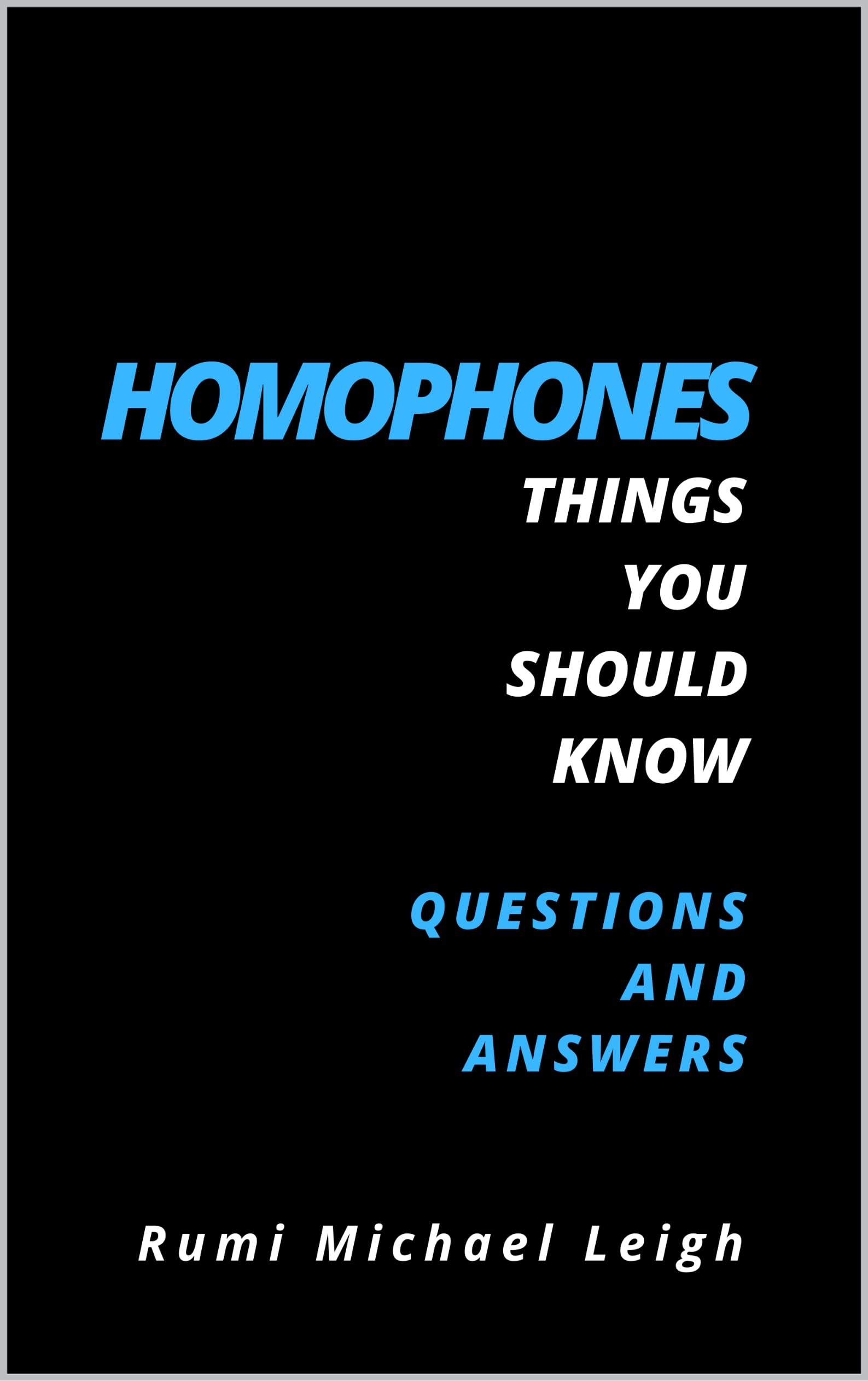 Homophones: Things you should know by Rumi Michael Leigh | Goodreads