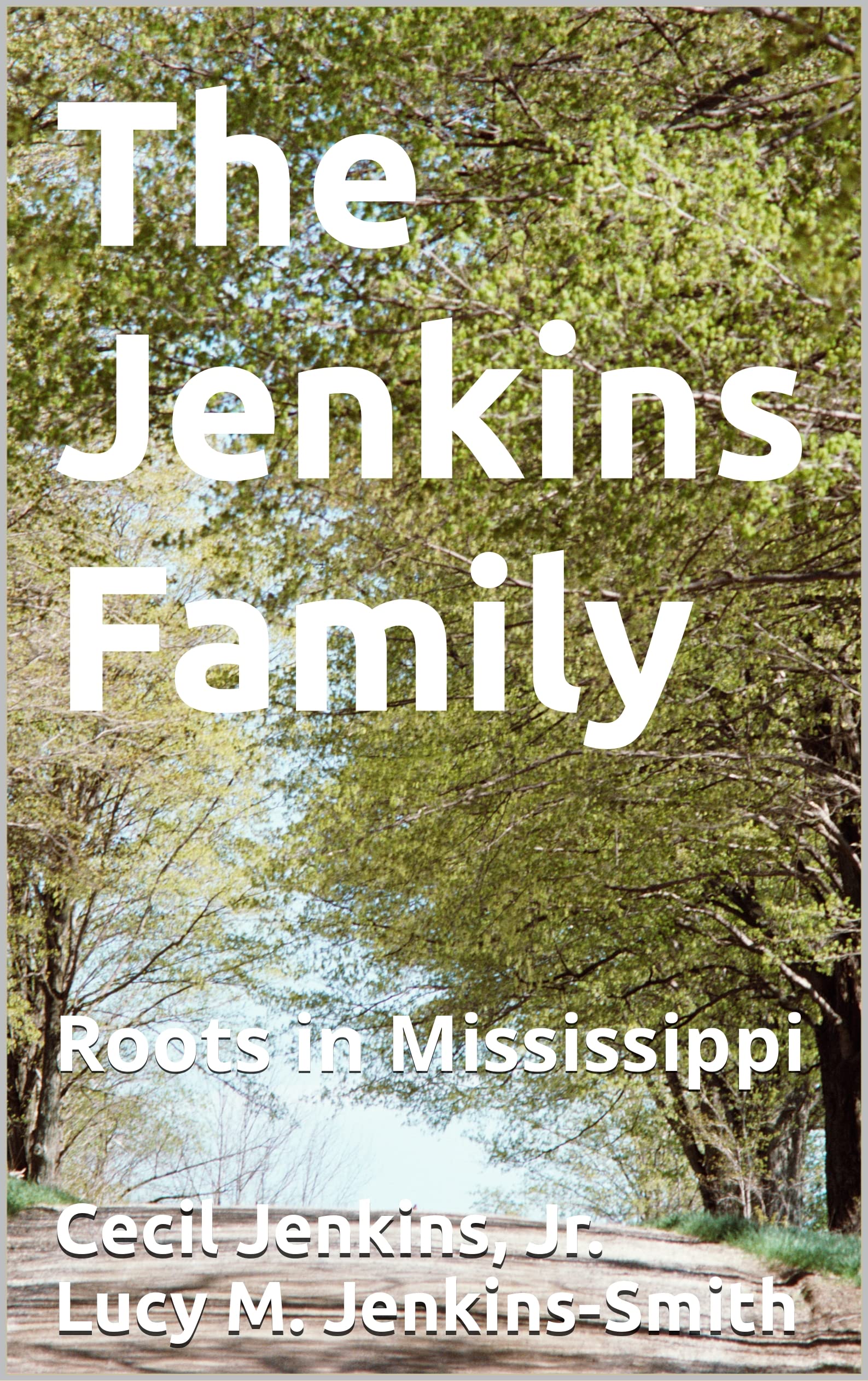 The Jenkins Family: Roots in Mississippi by Cecil Jenkins Jr. | Goodreads