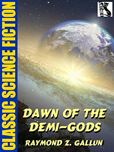 Dawn of the Demi-Gods by Raymond Z. Gallun | Goodreads
