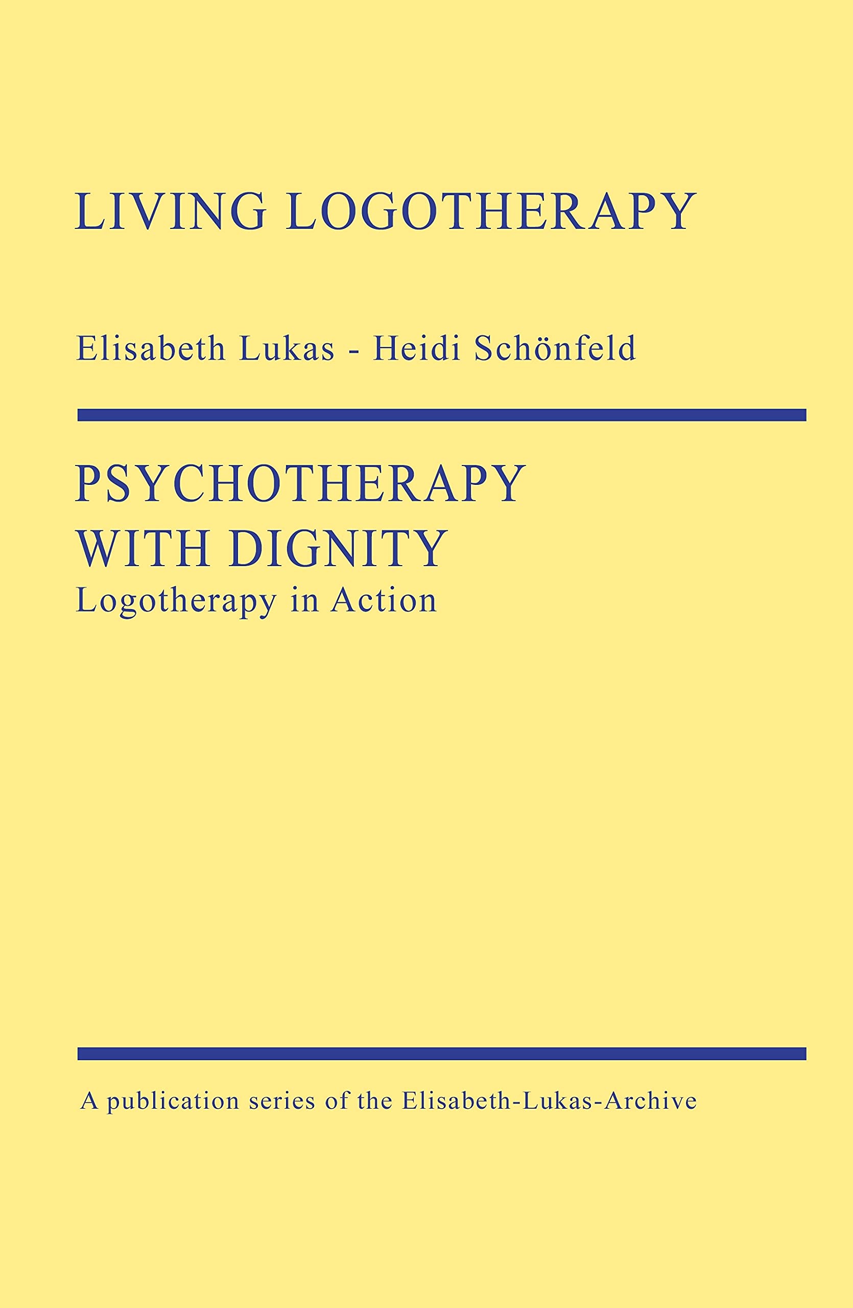 Psychotherapy with Dignity: Logotherapy in Action by Elisabeth Lukas ...
