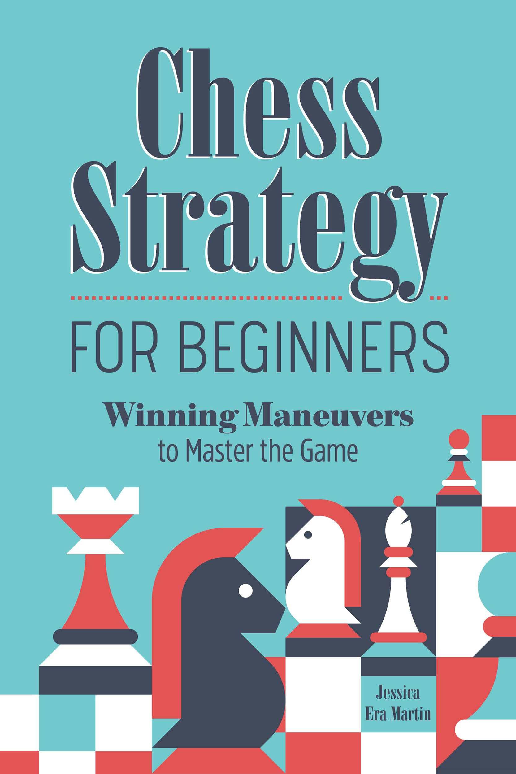 Chess Strategy For Beginners Winning Maneuvers To Master The Game By chess-strategy-for-beginners-winning-maneuvers-to-master-the-game-by