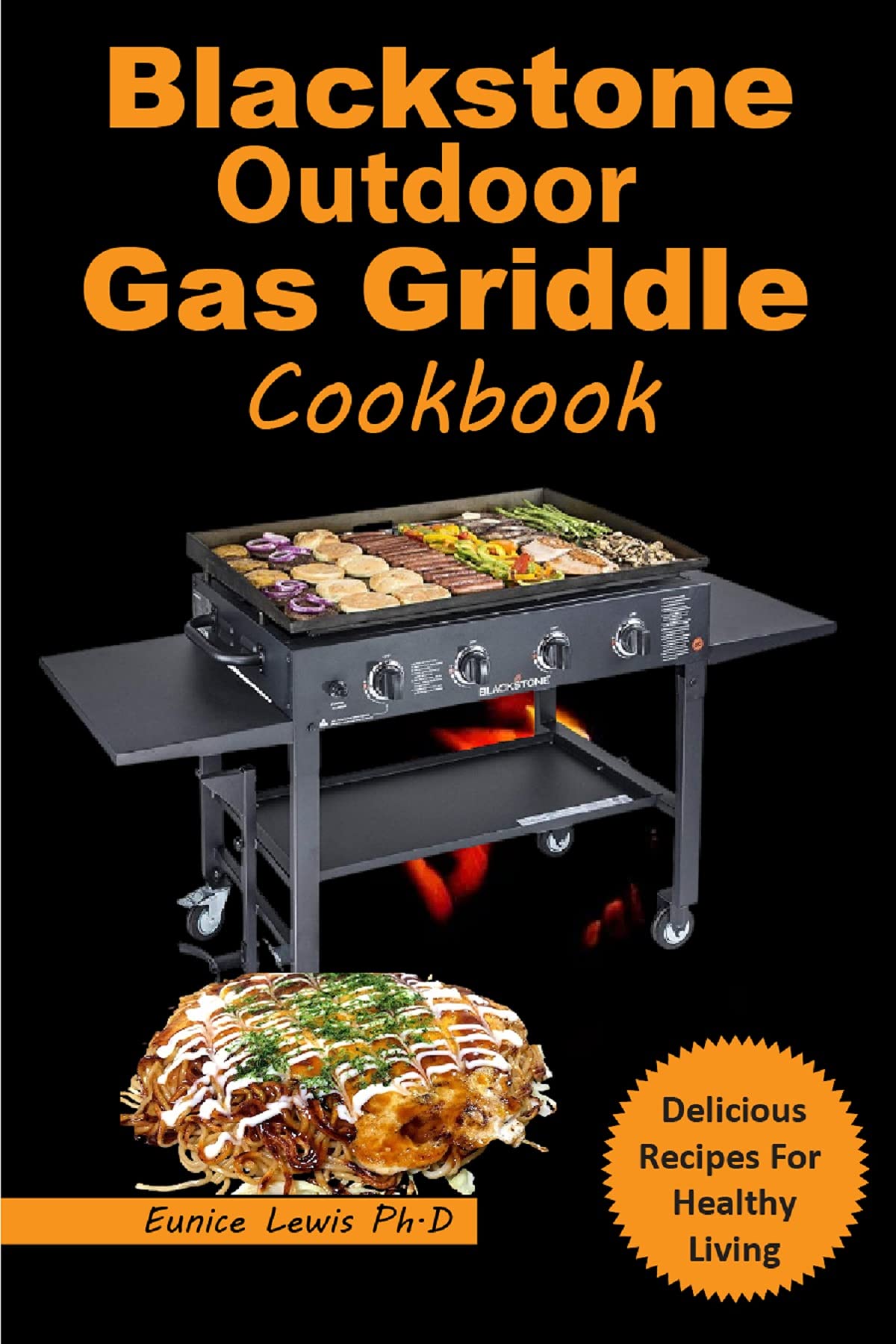 BLACKSTONE OUTDOOR GAS GRIDDLE COOKBOOK: Super Easy and Delicious Recipes with Instructions and ...