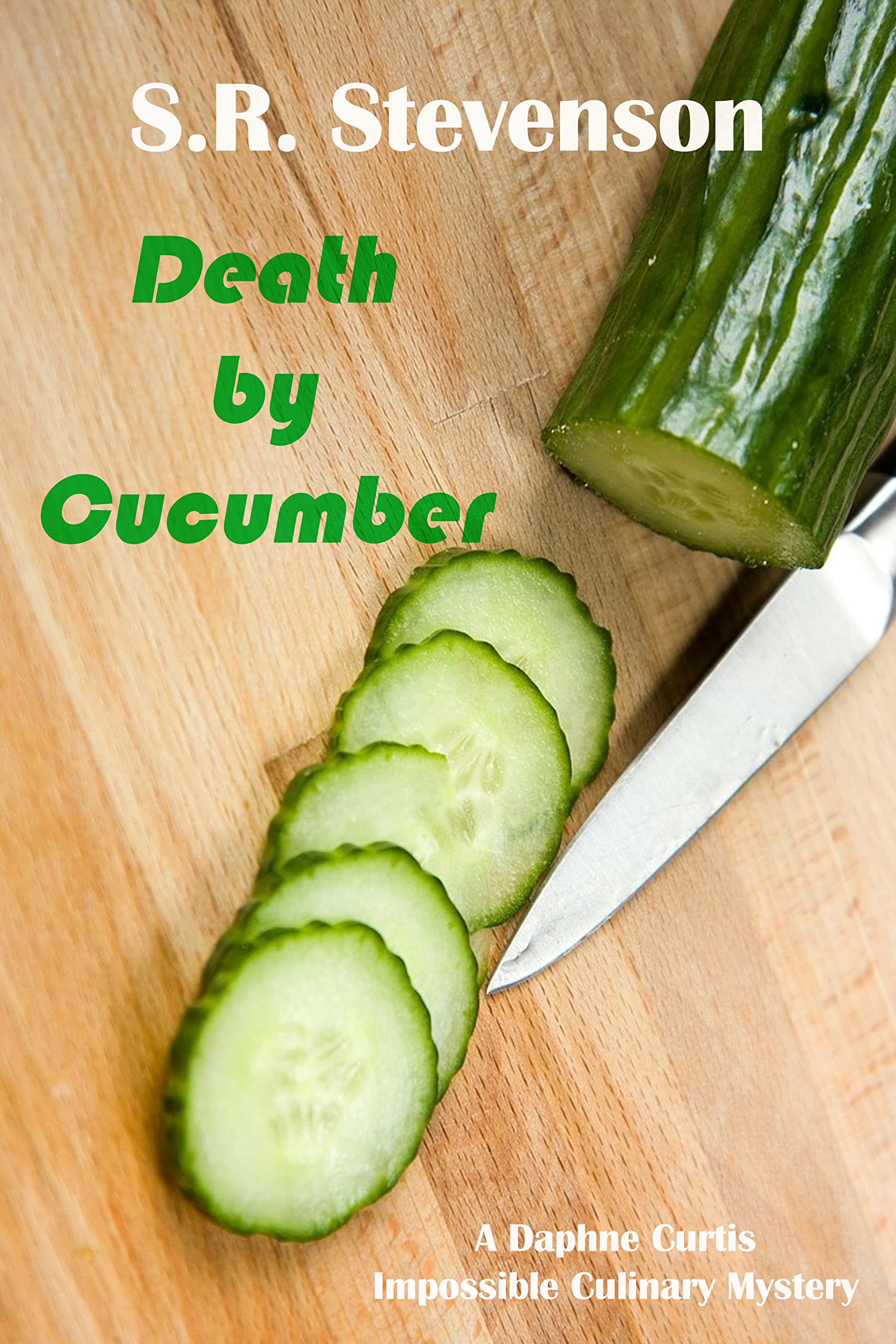 Death by Cucumber by S.R. Stevenson | Goodreads