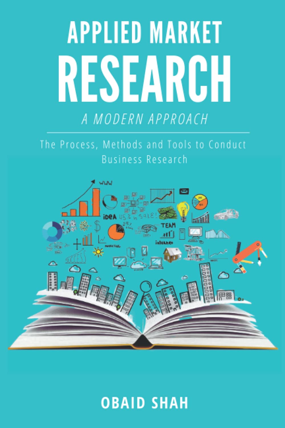 A Modern Approach to Applied Market Research by Obaid Shah | Goodreads