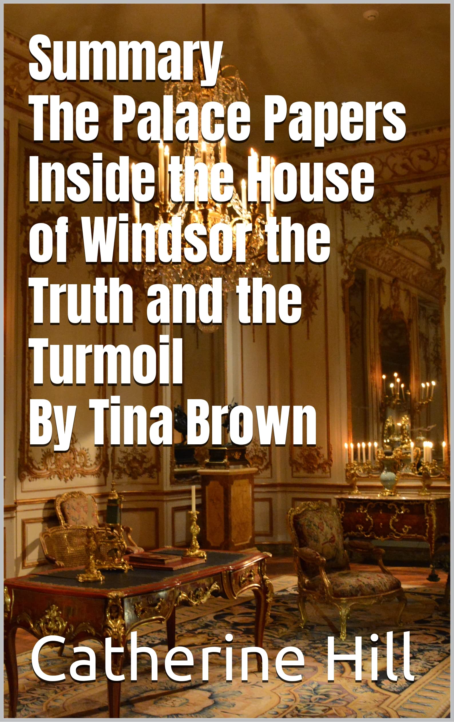 Summary The Palace Papers Inside the House of Windsor the Truth and the ...