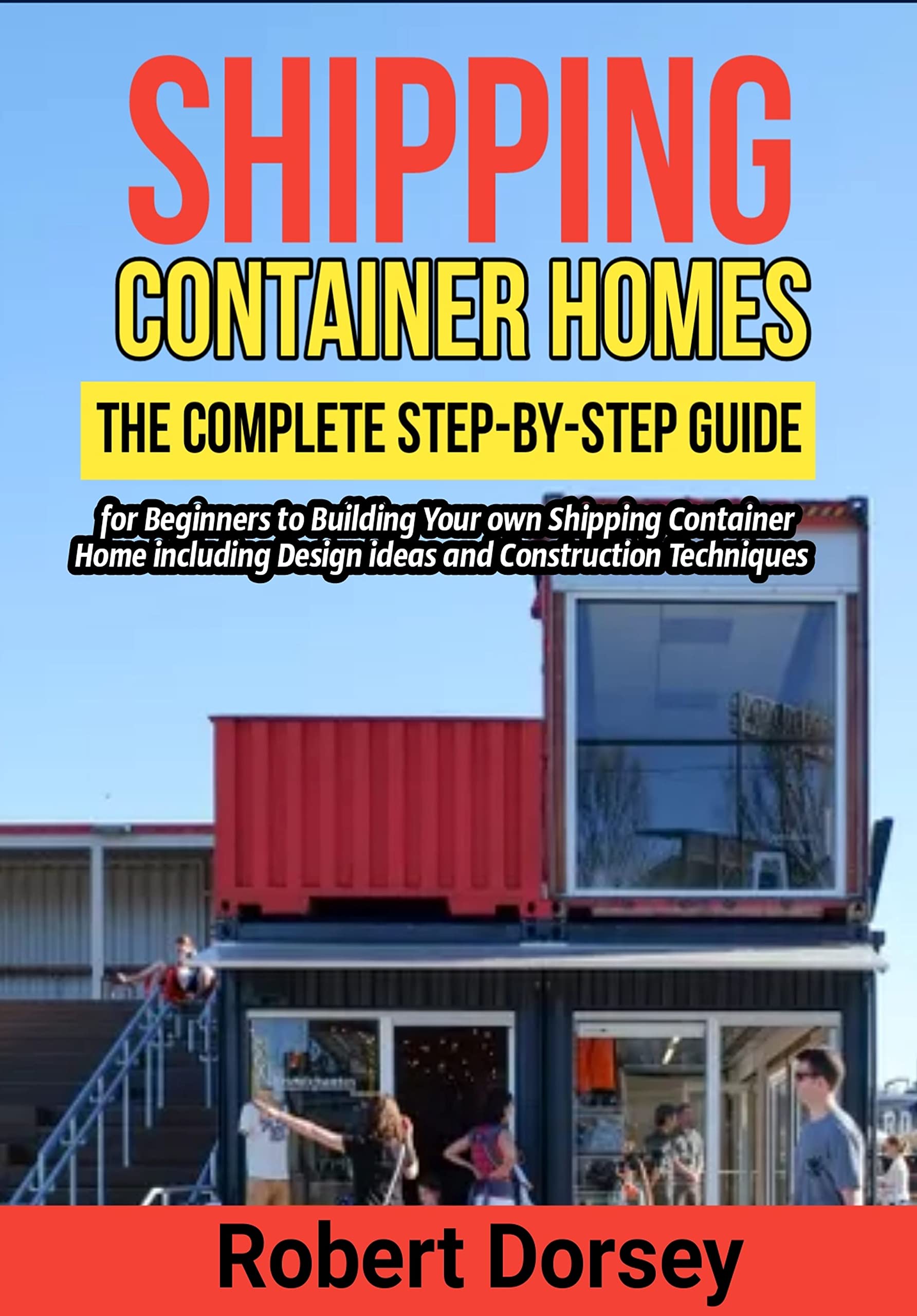 Shipping Container Homes: The Complete Step-by-Step Guide for Beginners ...