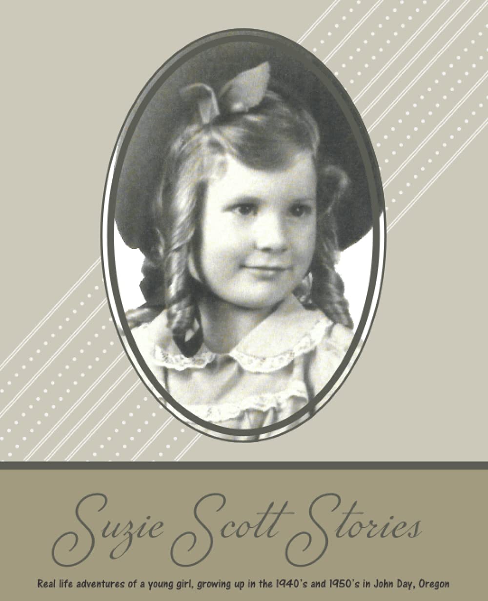 Suzie Scott Stories: Real life adventures of a young girl growing up in ...