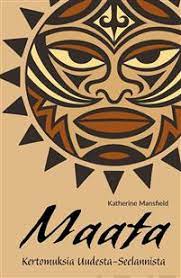 Maata: Kertomuksia Uudesta-Seelannista by Katherine Mansfield | Goodreads