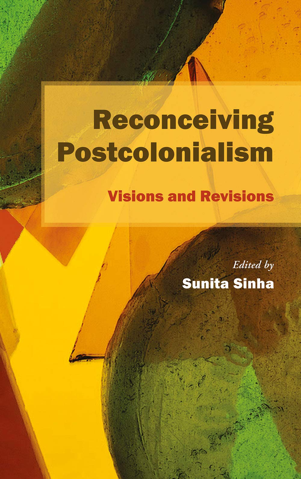 Reconceiving Postcolonialism Visions And Revisions By Sunita Sinha reconceiving-postcolonialism-visions-and-revisions-by-sunita-sinha