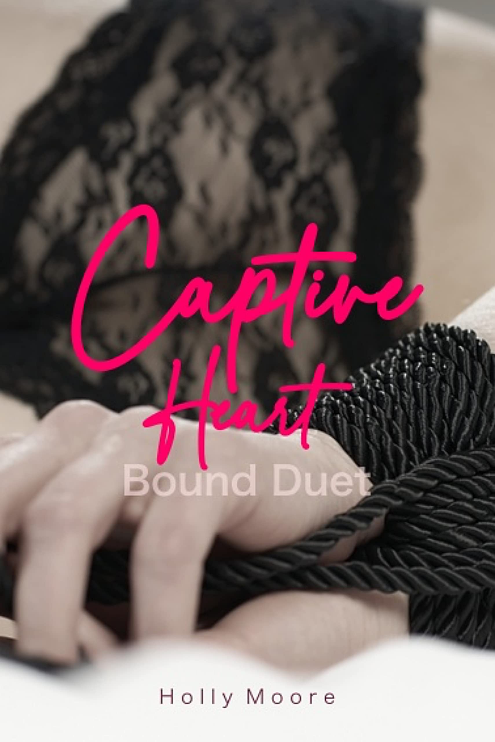 Captive Heart: Bound Duet Book 1 by Holly Moore | Goodreads