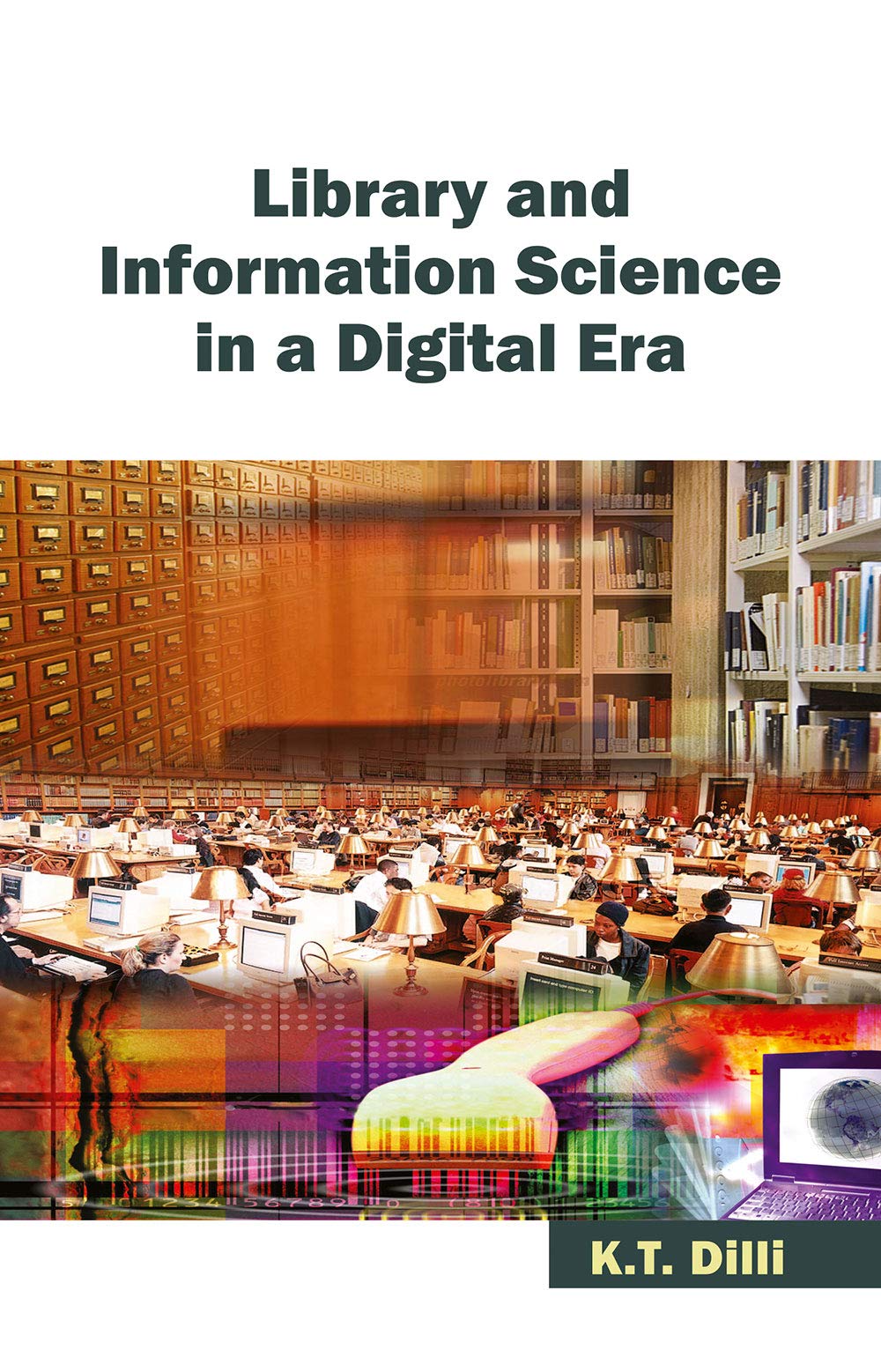 Library And Information Science In A Digital Era (PB) by K.T. Dilli ...