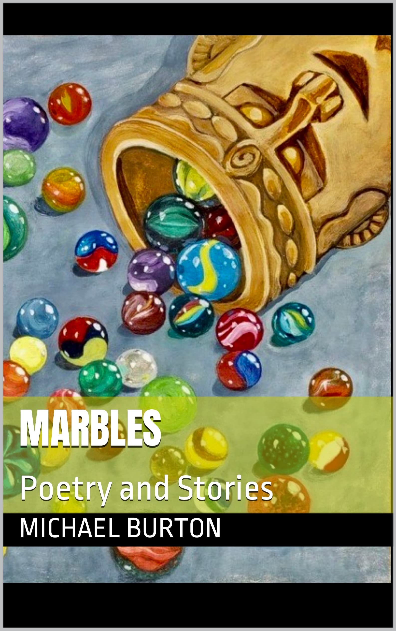 Marbles: Poetry and Stories by Michael Burton | Goodreads